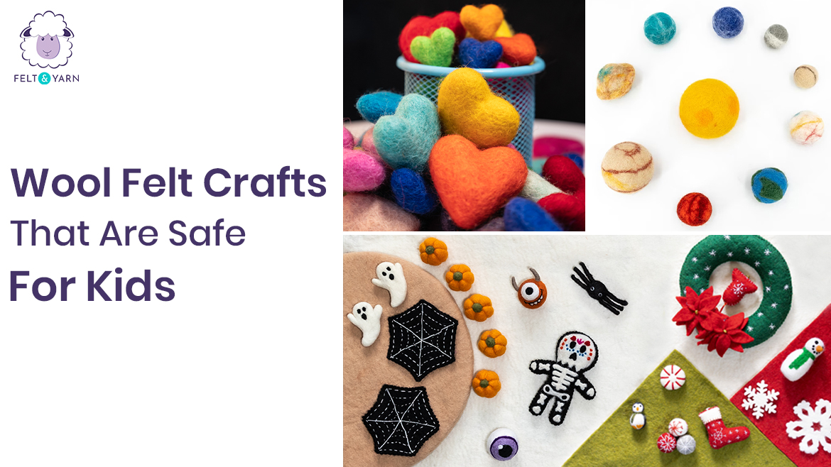 Wool Felt Crafts Safe For Kids - Felt and Yarn