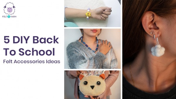 5 DIY Back to School Felt Accessories Ideas - Felt and Yarn